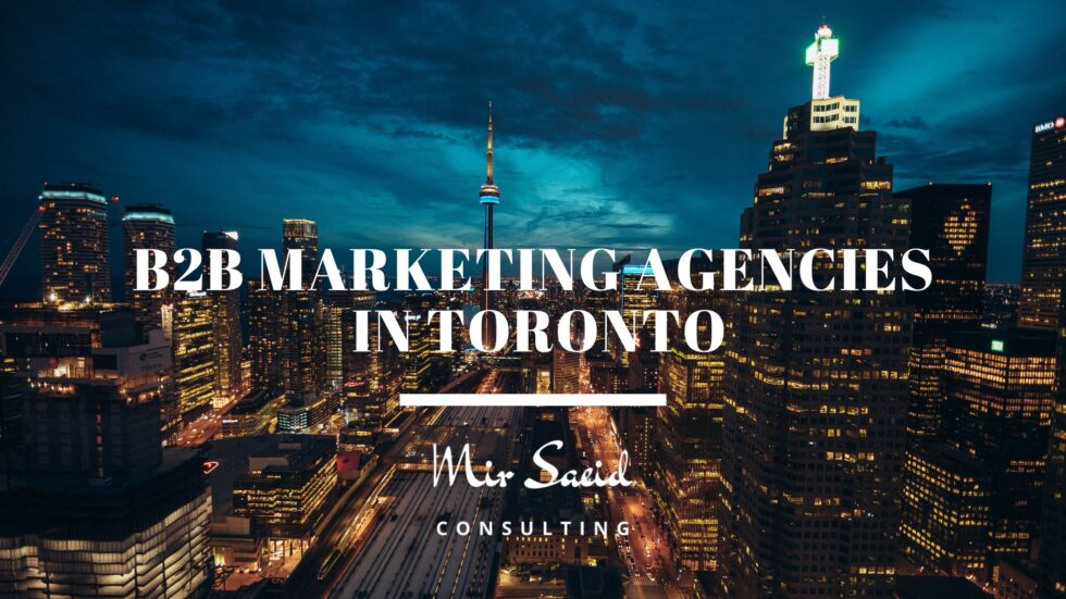 Top 21 B2B Marketing Agencies in Toronto • Mir Saeid